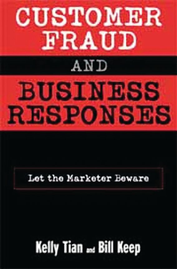 Customer Fraud and Business Responses: Let the Marketer Beware: Kelly T ...