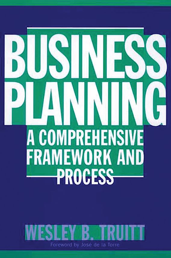 Business Planning: A Comprehensive Framework and Process: Wesley B ...