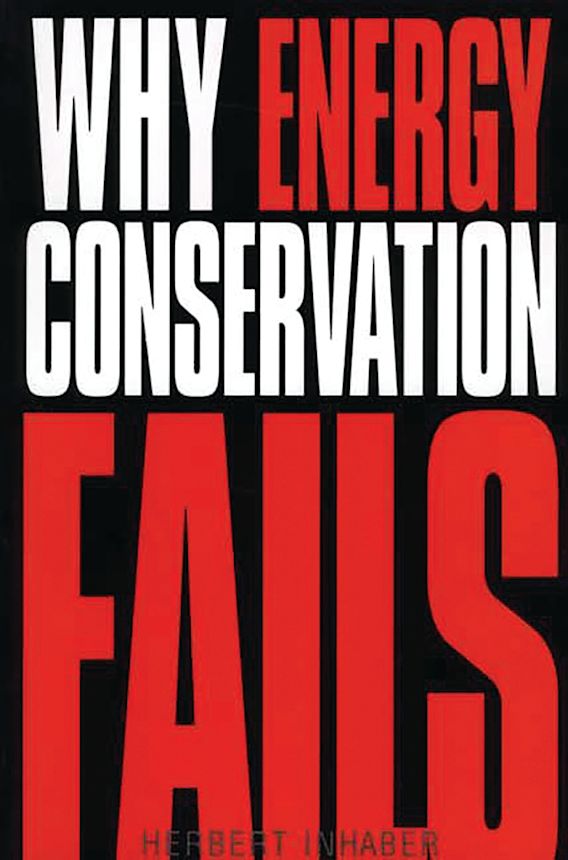 Why Energy Conservation Fails: : Herbert Inhaber: Praeger