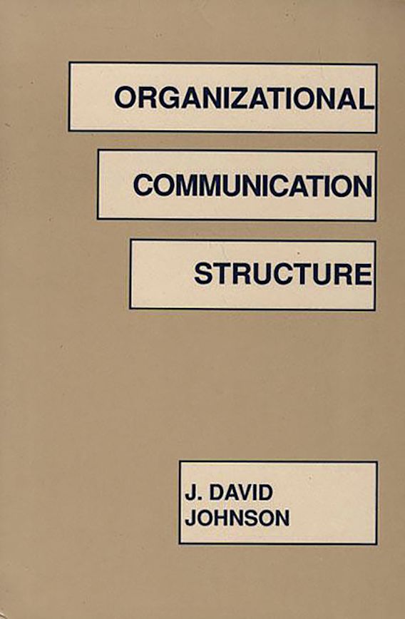 Organizational Communication Structure: : J. David Johnson: Praeger