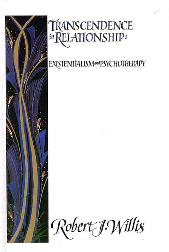 Transcendence in Relationship: Extentialism and Psychotherapy: Robert J ...