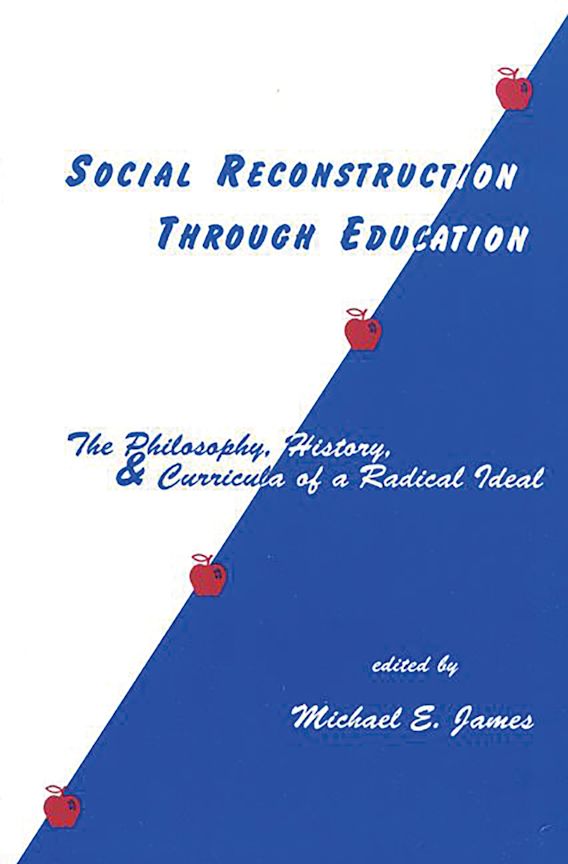 Social Reconstruction Through Education: The Philosophy, History, and ...