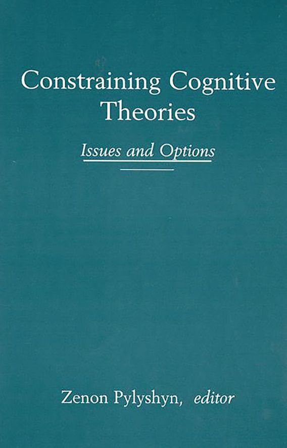 Constraining Cognitive Theories: Issues and Options: Zenon W. Pylyshyn ...
