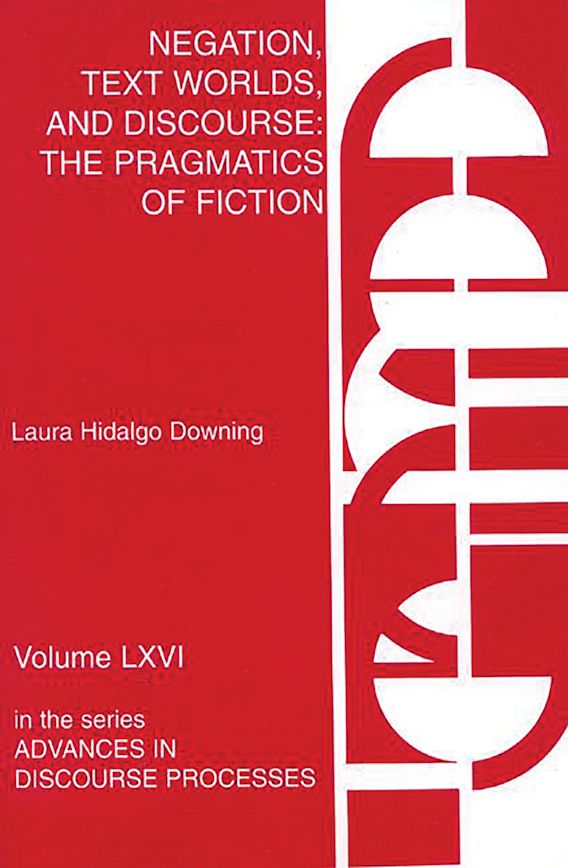 Negation, Text Worlds, and Discourse: The Pragmatics of Fiction ... Negation, Text Worlds, and Discourse: The Pragmatics of Fiction ...