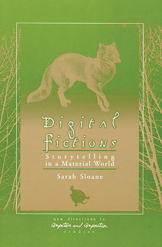 Digital Fictions: Storytelling in a Material World: New Directions in ...