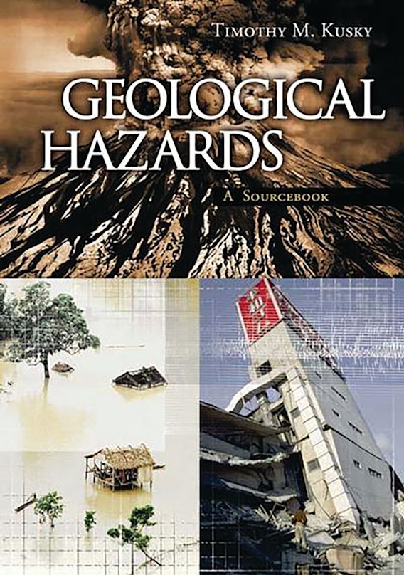 Geological Hazards: A Sourcebook: Sourcebooks on Hazards and Disasters ...