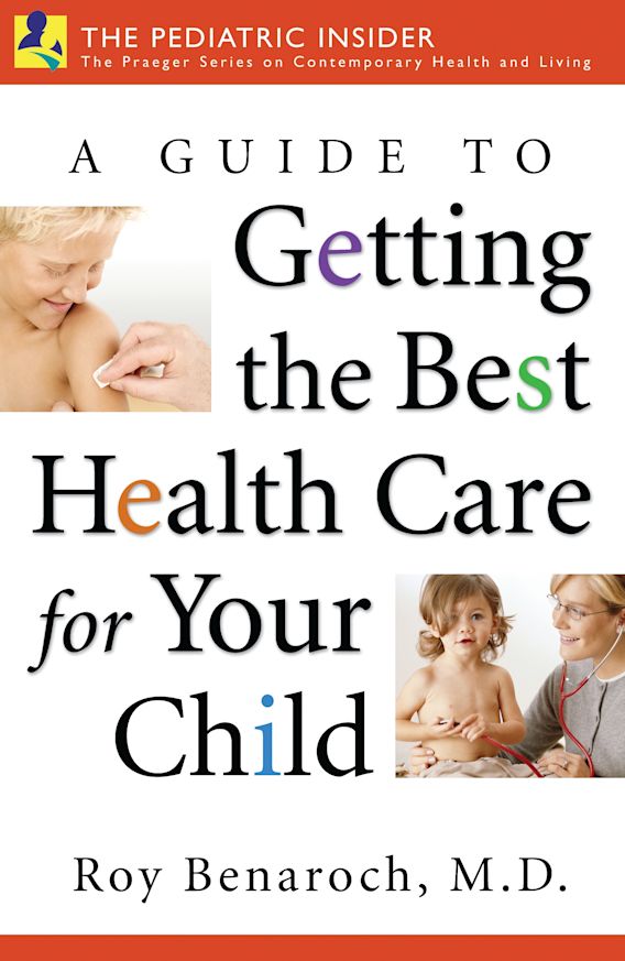 A Guide to Getting the Best Health Care for Your Child: : The Praeger ...