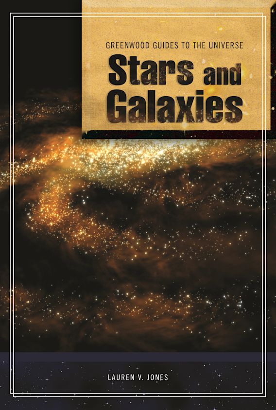 Guide to the Universe: Stars and Galaxies: : Greenwood Guides to the ...