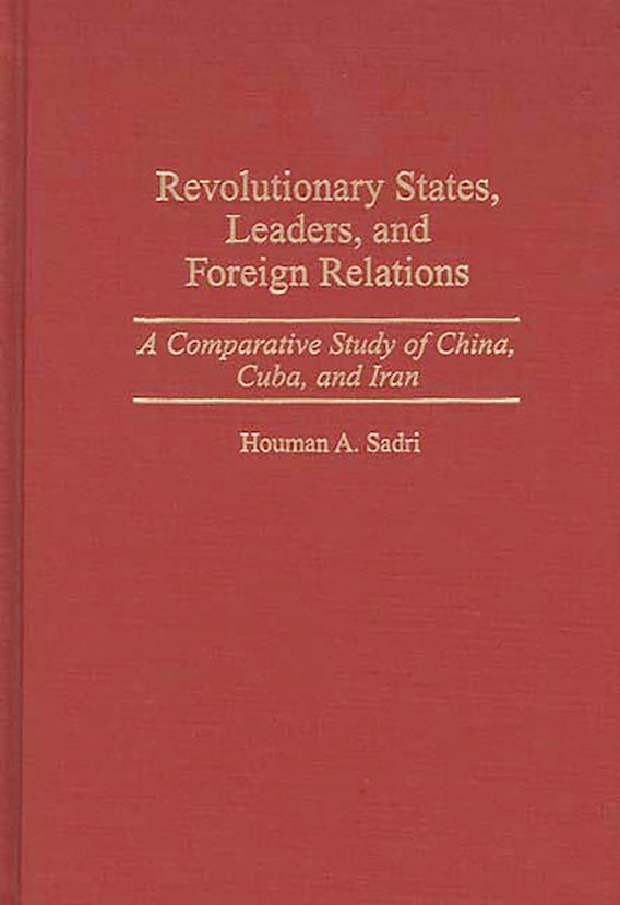 Revolutionary States, Leaders, and Foreign Relations: A Comparative ...