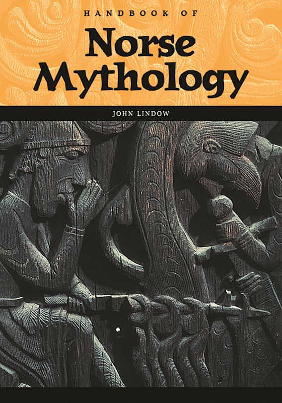Handbook of Norse Mythology: : World Mythology John Lindow ABC-CLIO