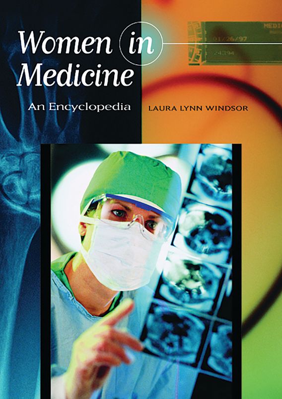 Women in Medicine: An Encyclopedia: Laura Windsor: ABC-CLIO