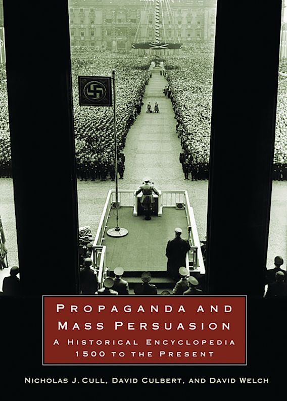 Propaganda and Mass Persuasion: A Historical Encyclopedia, 1500 to the ...