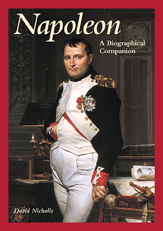 Napoleon: A Biographical Companion: Biographical Companions David ...