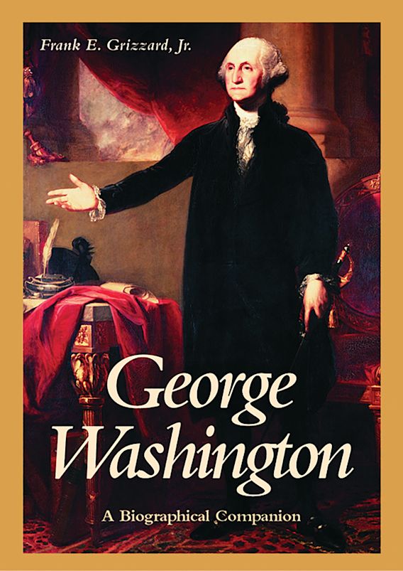 George Washington: A Biographical Companion: Biographical Companions ...