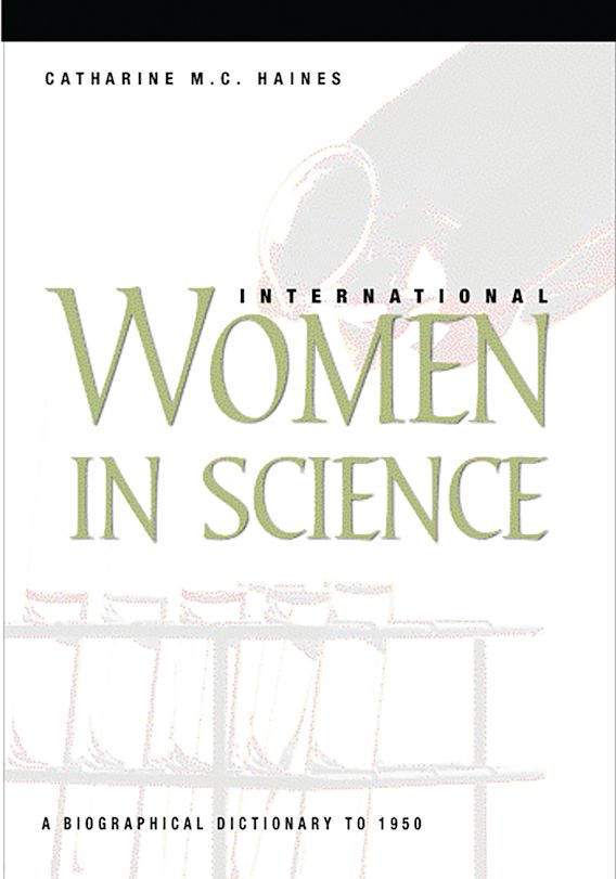 International Women in Science: A Biographical Dictionary to 1950 ...