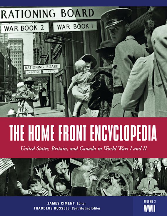 The Home Front Encyclopedia [3 volumes]: United States, Britain, and ...