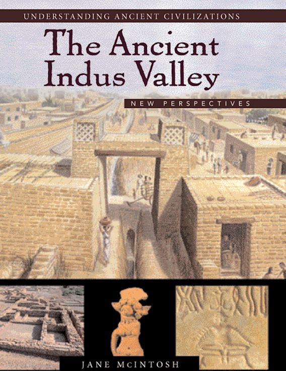 The Ancient Indus Valley: New Perspectives: Understanding Ancient ...