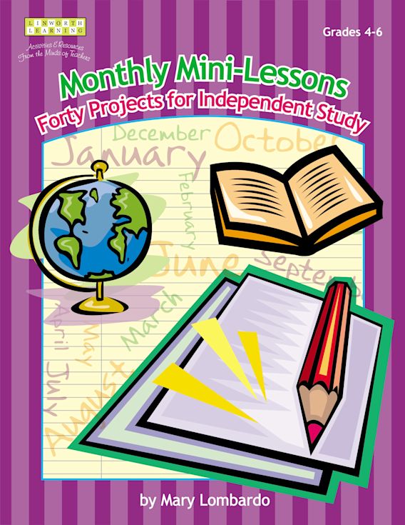 Monthly Mini-Lessons: Forty Projects for Independent Study, Grades 4-6 ...