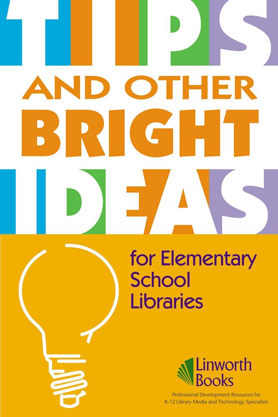 TIPS and Other Bright Ideas for Elementary School Libraries: Volume 3 ...
