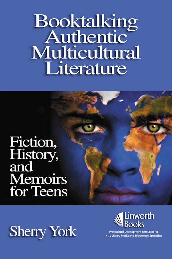 Booktalking Authentic Multicultural Literature: Fiction, History, and Memoirs for Teens: Sherry ...