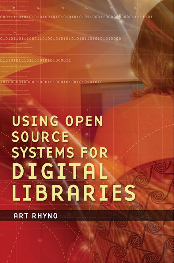 Using Open Source Systems for Digital Libraries: : Art Rhyno: Libraries ... Using Open Source Systems for Digital Libraries: : Art Rhyno: Libraries ...