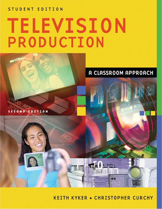 Television Production: A Classroom Approach, Student Edition: Keith ...