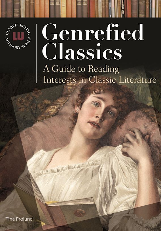 Genrefied Classics: A Guide to Reading Interests in Classic Literature ...