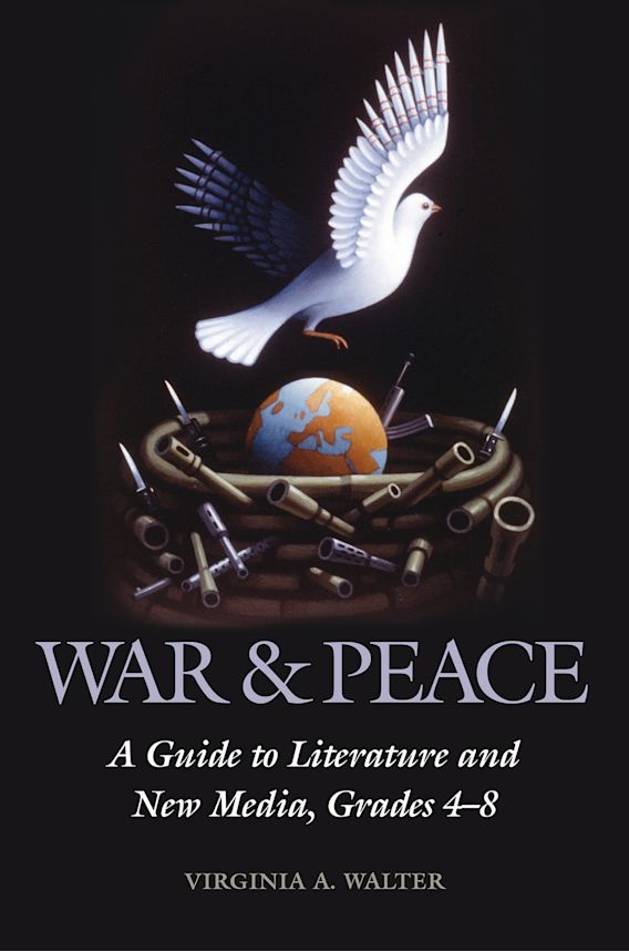War & Peace: A Guide to Literature and New Media, Grades 4-8: Children ...