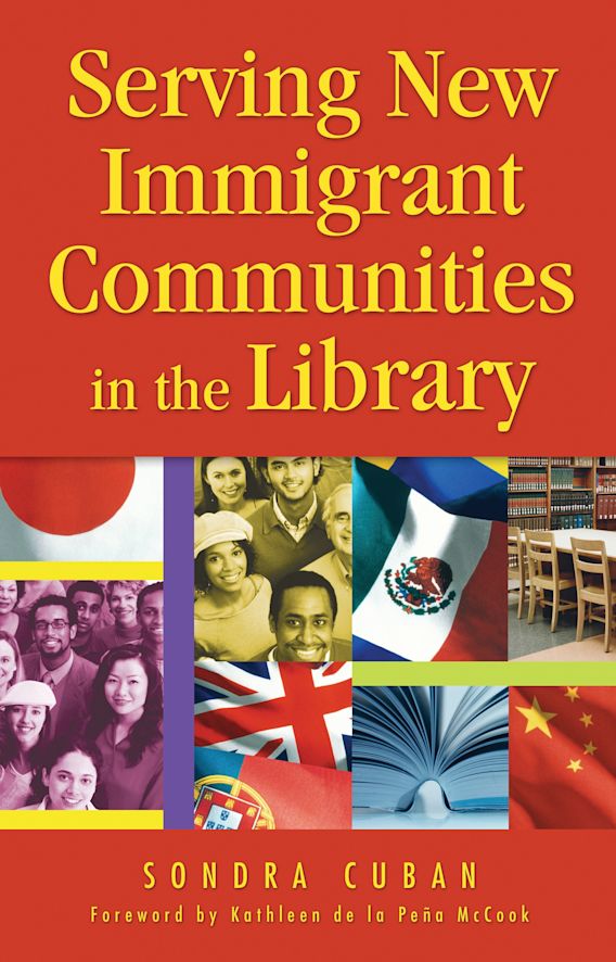 Serving New Immigrant Communities in the Library: : Sondra Cuban: Libraries Unlimited