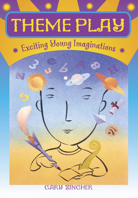 Theme Play: Exciting Young Imaginations: Gary Zingher: Libraries Unlimited