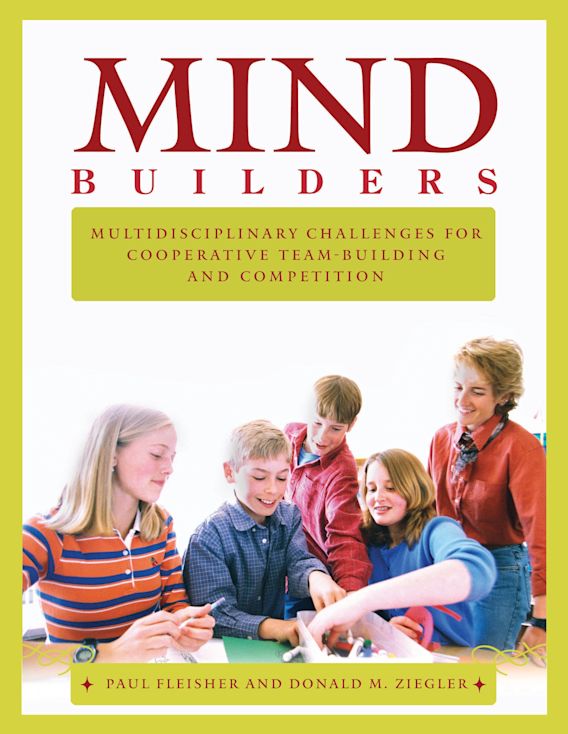 Mind Builders: Multidisciplinary Challenges for Cooperative Team-building and Competition: Paul ...