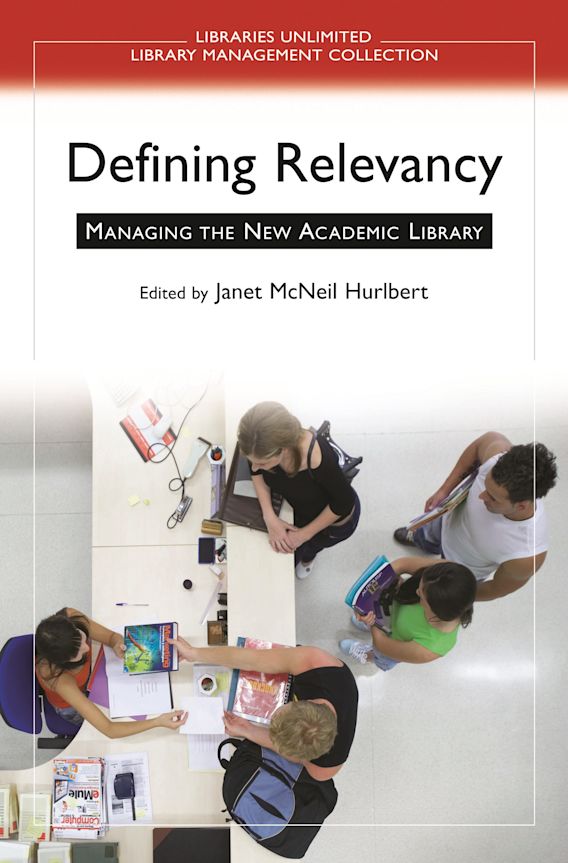 Defining Relevancy: Managing the New Academic Library: Libraries ...