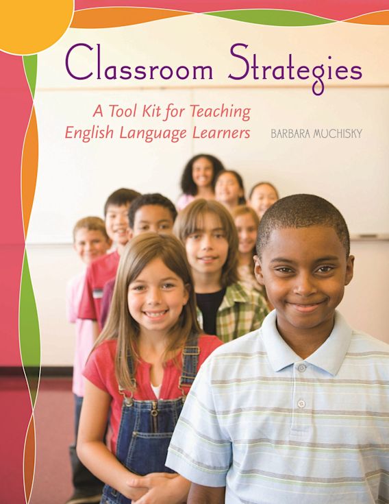 Classroom Strategies: A Tool Kit for Teaching English Language Learners ...