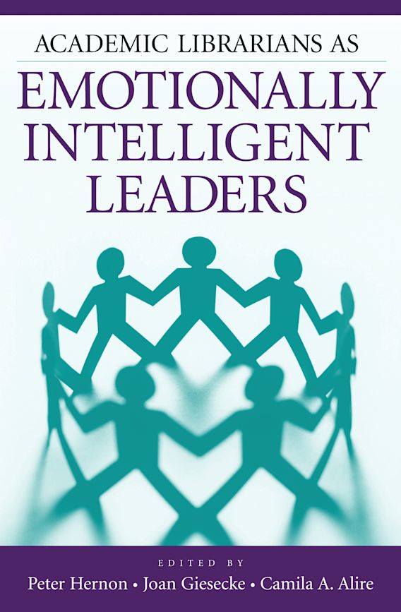 Academic Librarians as Emotionally Intelligent Leaders: : Peter Hernon ...