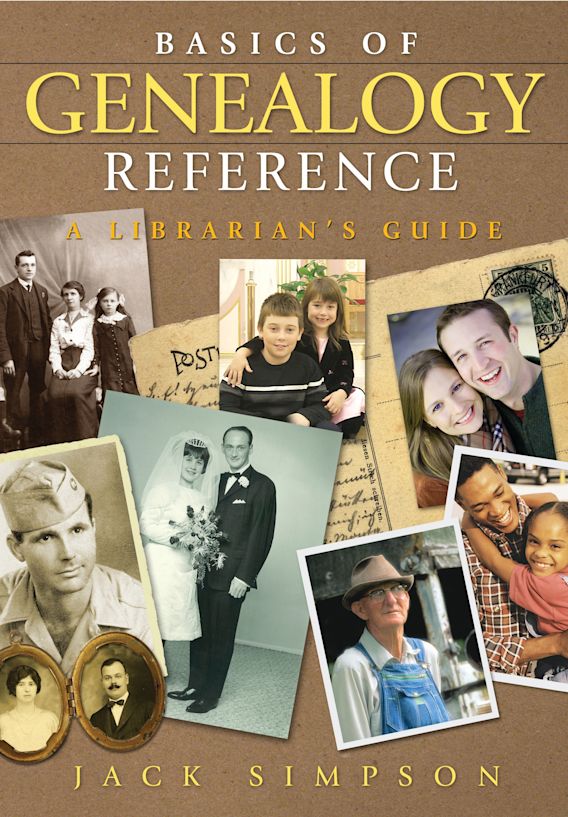 Basics of Genealogy Reference: A Librarian's Guide: Jack Simpson ...