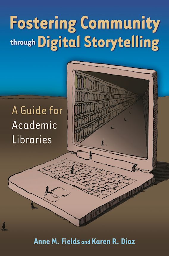 Fostering Community through Digital Storytelling: A Guide for Academic ...