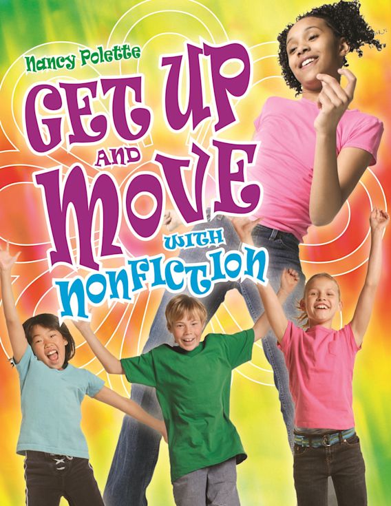 Get Up and Move with Nonfiction: : Nancy J. Polette: Libraries Unlimited