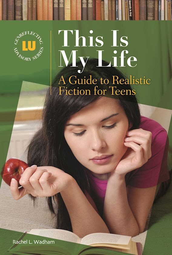 This Is My Life: A Guide to Realistic Fiction for Teens: Genreflecting ...