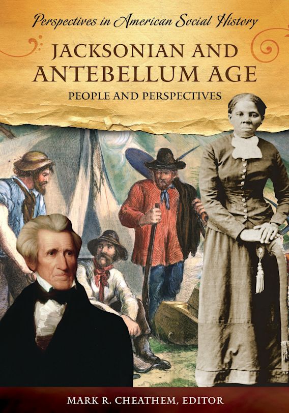 Jacksonian and Antebellum Age: People and Perspectives: Perspectives in ...