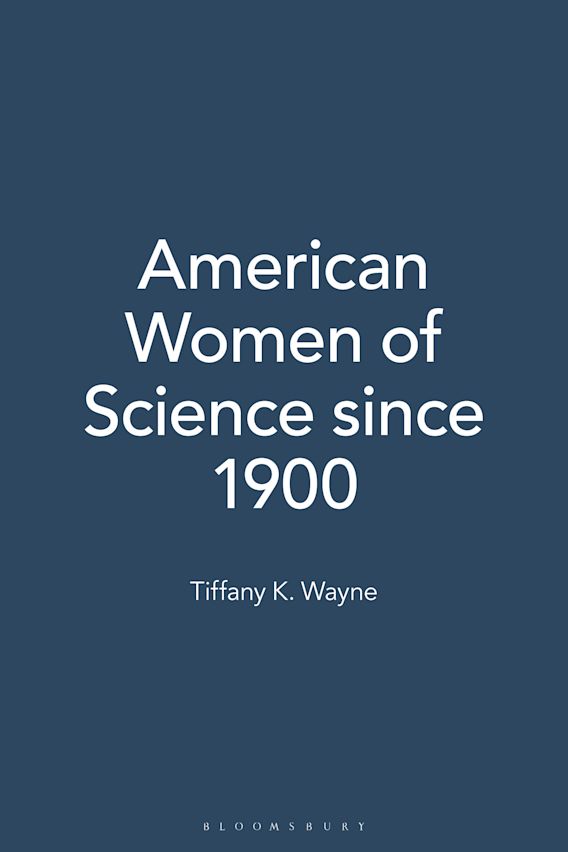 American Women of Science since 1900: [2 volumes]: Tiffany K. Wayne ...
