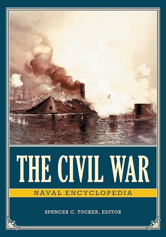The Civil War Naval Encyclopedia [2 volumes]: [2 volumes]: Spencer C ...
