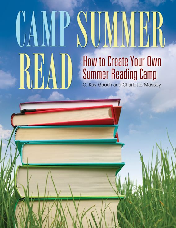 Camp Summer Read: How to Create Your Own Summer Reading Camp: C. Kay ...
