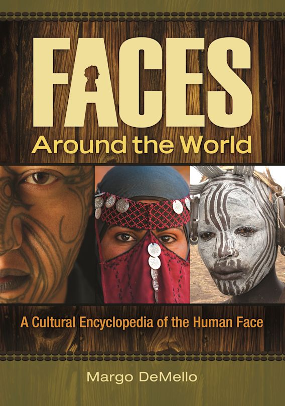 Faces around the World: A Cultural Encyclopedia of the Human Face ...