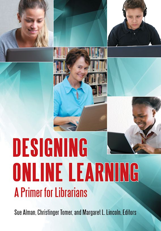 Designing Online Learning: A Primer for Librarians: Susan W. Alman ...