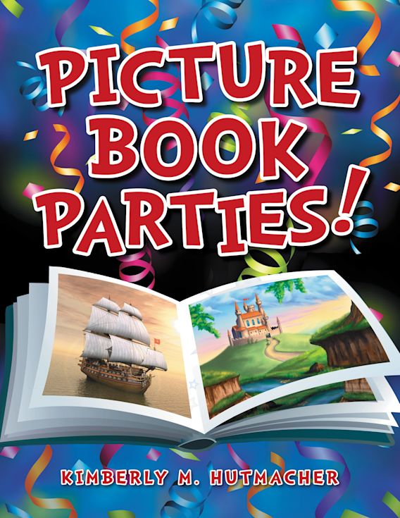 Picture Book Parties!: : Kimberly M. Hutmacher: Libraries Unlimited