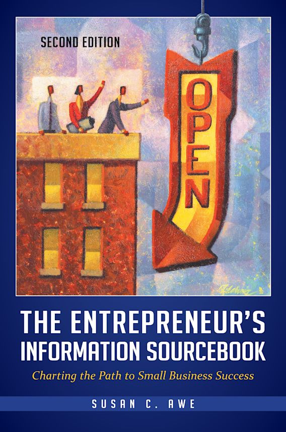 The Entrepreneur's Information Sourcebook: Charting the Path to Small ...
