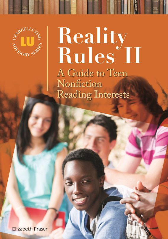 Reality Rules II: A Guide to Teen Nonfiction Reading Interests: Genreflecting Advisory Series ...