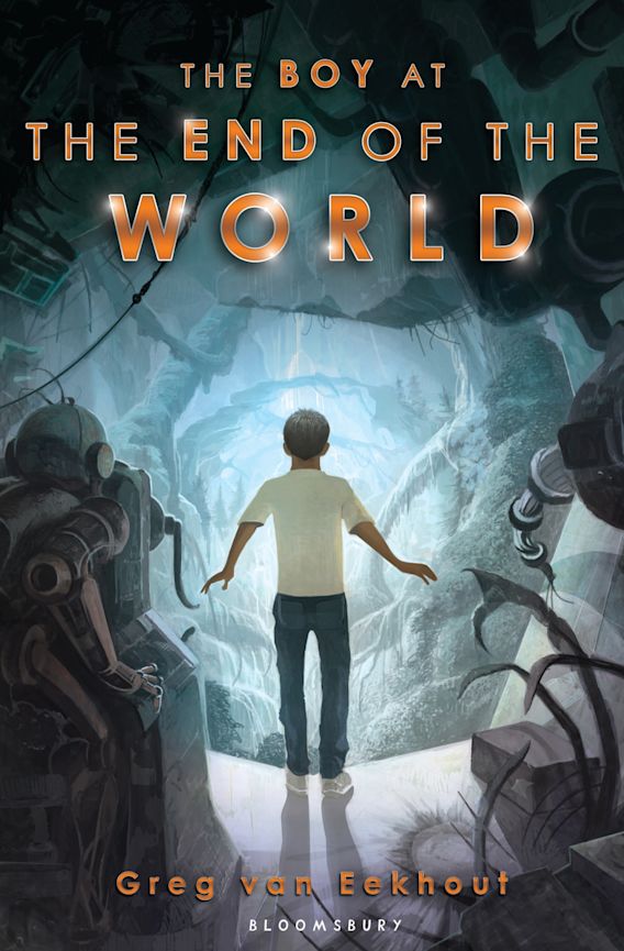The Boy at the End of the World: : Greg van Eekhout: Bloomsbury USA ...