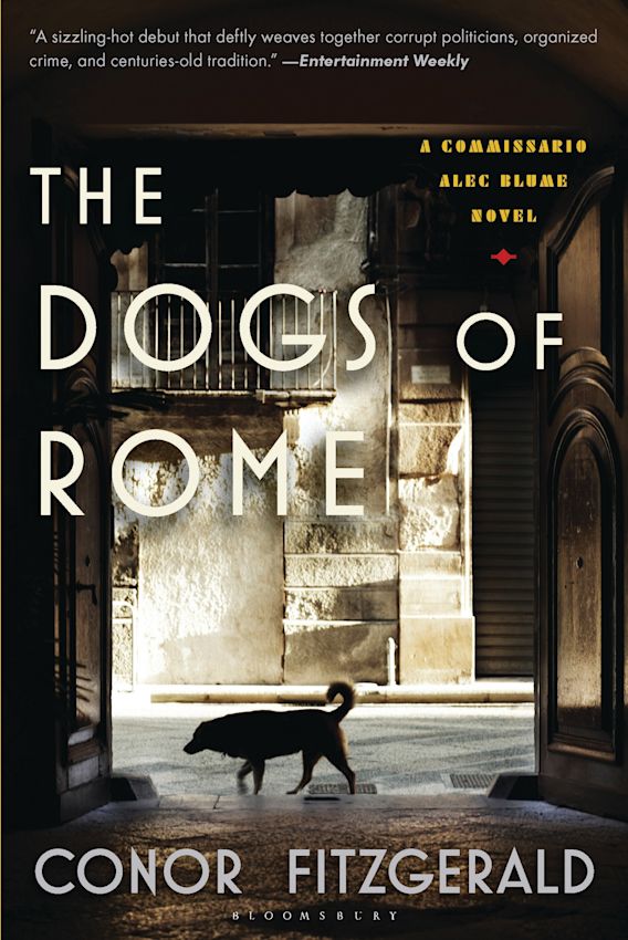 The Dogs of Rome: A Commissario Alec Blume Novel: Conor Fitzgerald ...