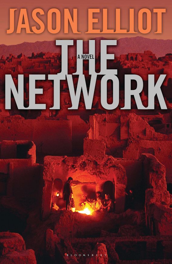 The Network: A Novel: Jason Elliot: Bloomsbury USA
